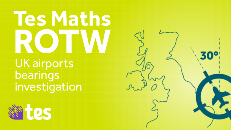 UK Airports Bearings Investigation: TES Maths Resource of the Week - Mr ...